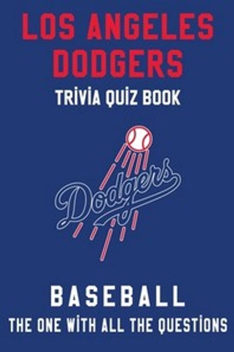 Los Angeles Dodgers Trivia Quiz Book - Baseball - The One With All The ...