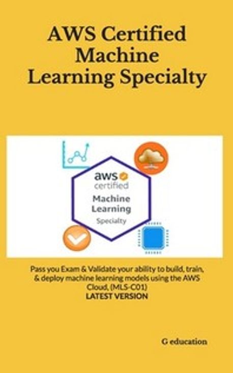 AWS Certified Machine Learning Specialty | Education, G. - 교보문고