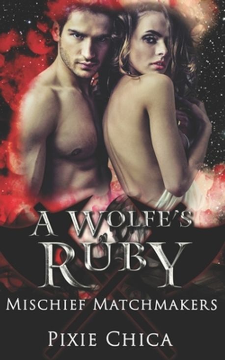 A Wolfe's Ruby | Chica, Pixie - 교보문고