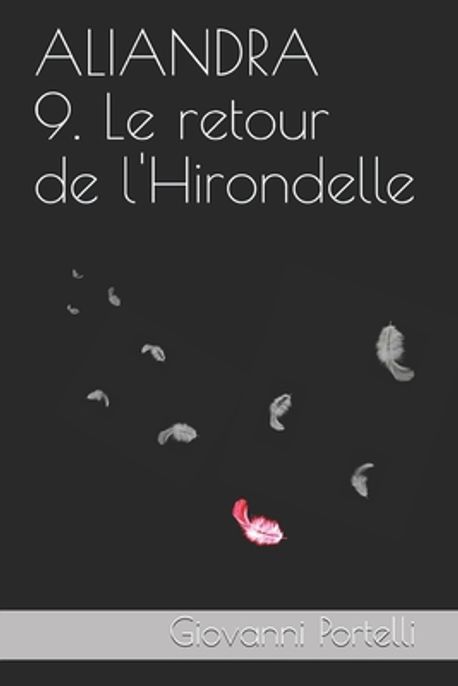 Aliandra 9. Le Retour de l'Hirondelle | Portelli, Giovanni - 교보문고