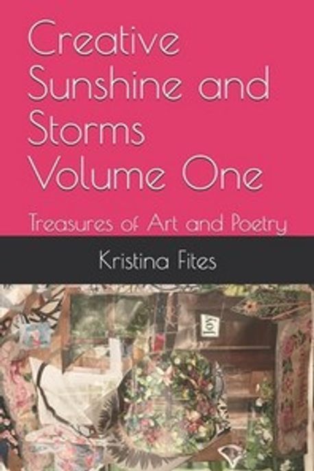 Creative Sunshine and Storms Volume One | Fites, Kristina Neal - 교보문고