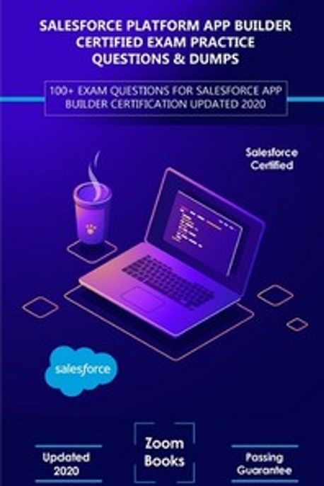 Salesforce Platform App Builder Certified Exam Practice Questions ...
