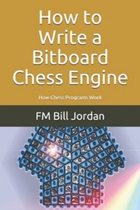 How to Write a Bitboard Chess Engine | Jordan, Fm Bill - 교보문고
