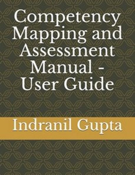 Competency Mapping and Assessment Manual - User Guide | Gupta, Indranil ...
