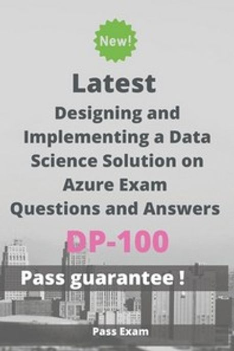 Latest Designing and Implementing a Data Science Solution on Azure Exam ...