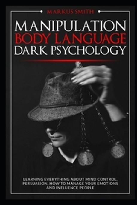 Manipulation, Body Language, Dark Psychology | Smith, Markus - 교보문고