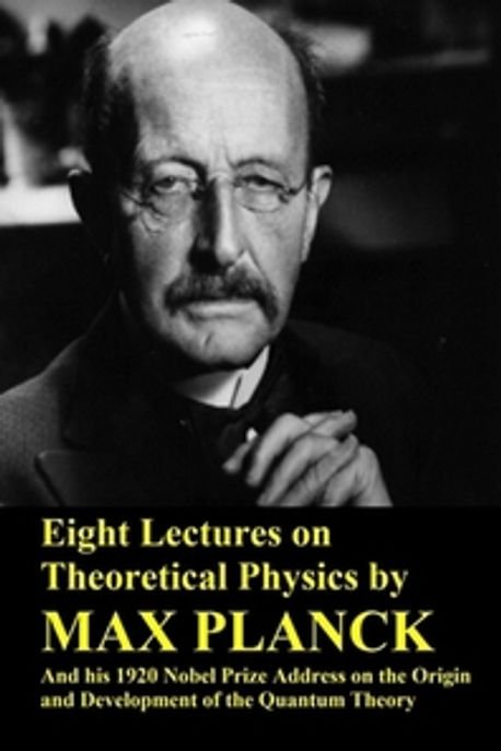 Eight Lectures on Theoretical Physics by Max Planck and his 1920 Nobel ...