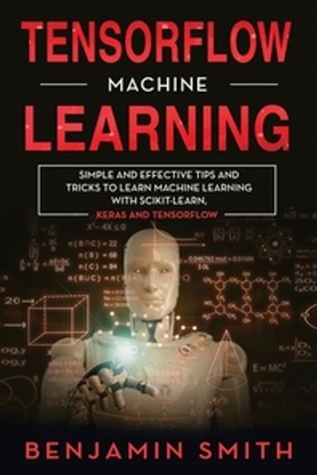 Tensorflow Machine Learning | Smith, Benjamin - 교보문고
