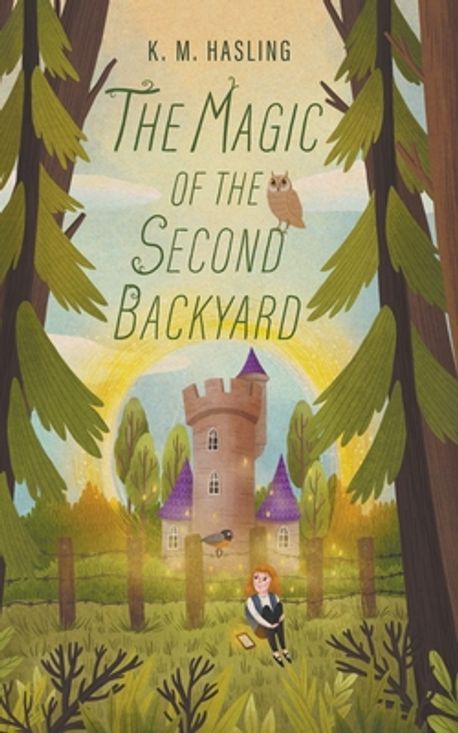 The Magic of the Second Backyard | Hasling, K. M. - 교보문고