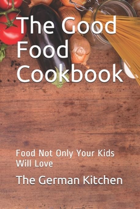 The Good Food Cookbook | Eden, Grete - 교보문고