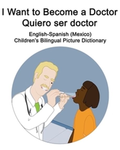 English-Spanish (Mexico) I Want to Become a Doctor/Quiero ser doctor ...