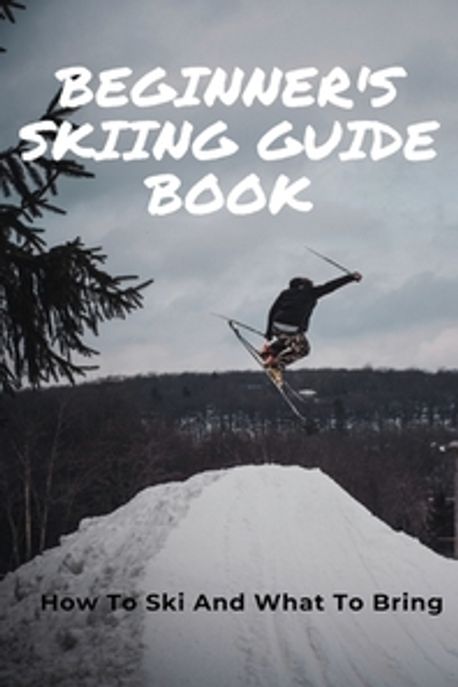 Beginner's Skiing Guide Book | Racicot, Jessenia - 교보문고