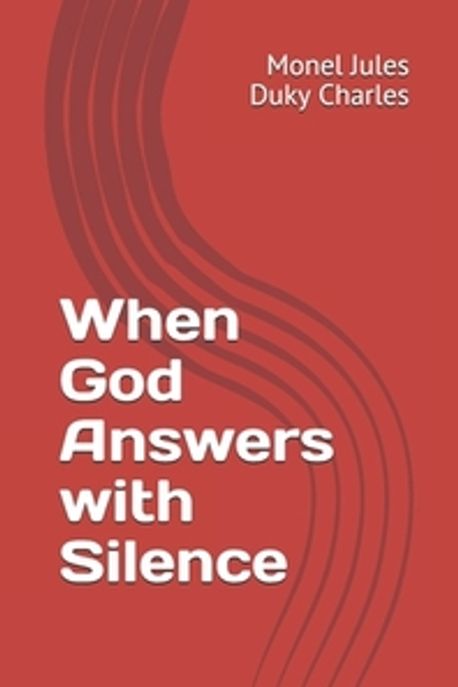 When God Answers with Silence | Duky Charles, Monel Jules - 교보문고