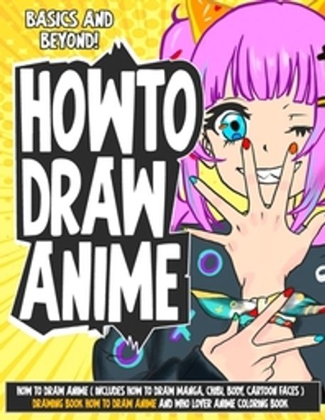 How to Draw Anime ( Includes How to Draw Manga, Chibi, Body, Cartoon ...