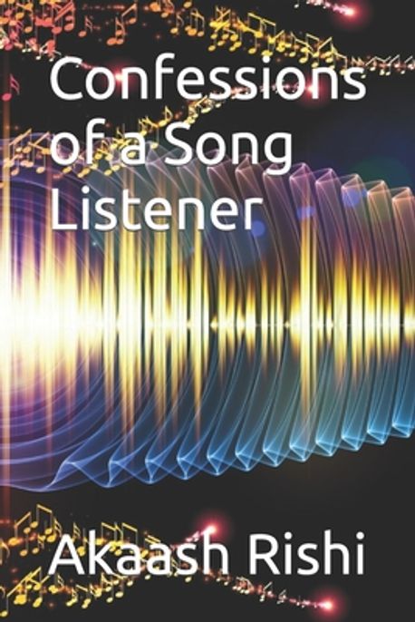 Confessions of a Song Listener | Rishi, Akaash Rohan - 교보문고