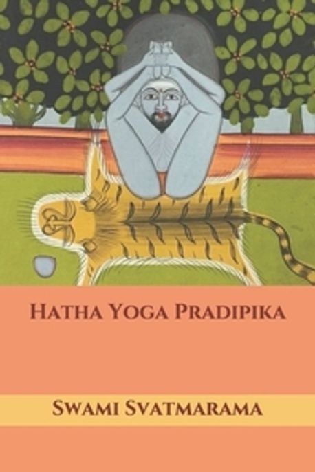 Hatha Yoga Pradipika | Svatmarama, Swami - 교보문고