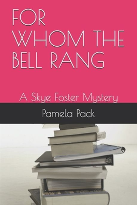 For Whom the Bell Rang | Pack, Pamela Sue - 교보문고