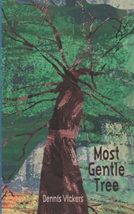 Most Gentle Tree | Vickers, Dennis - 교보문고
