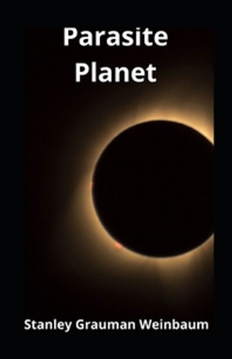 Parasite Planet illustrated | Weinbaum, Stanley Grauman - 교보문고