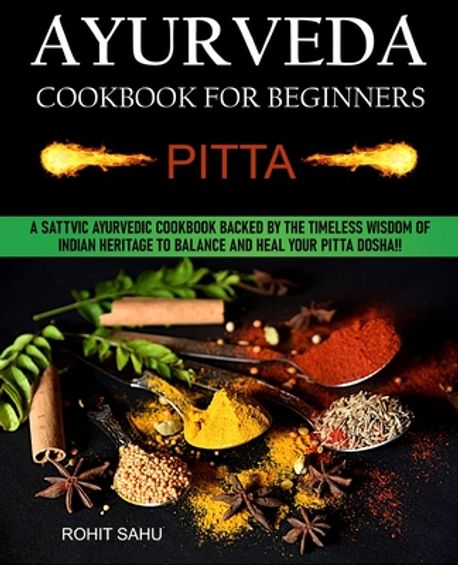 Ayurveda Cookbook For Beginners | Sahu, Rohit - 교보문고