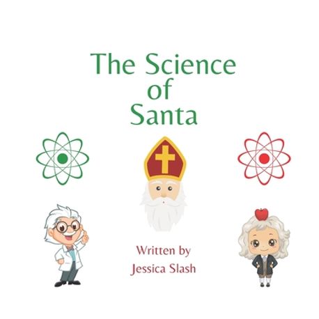 The Science of Santa | Slash, Jessica - 교보문고