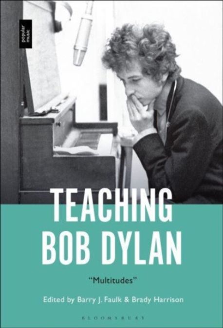 Teaching Bob Dylan | Faulk, Barry J. - 교보문고