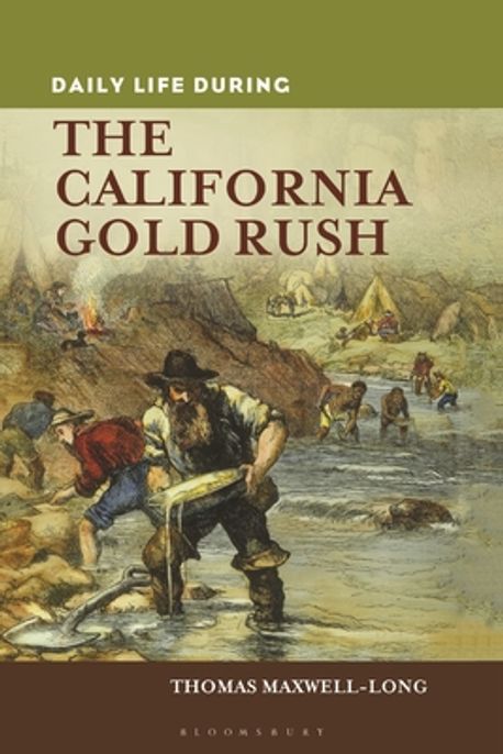 Daily Life during the California Gold Rush | Maxwell-Long, Thomas - 교보문고