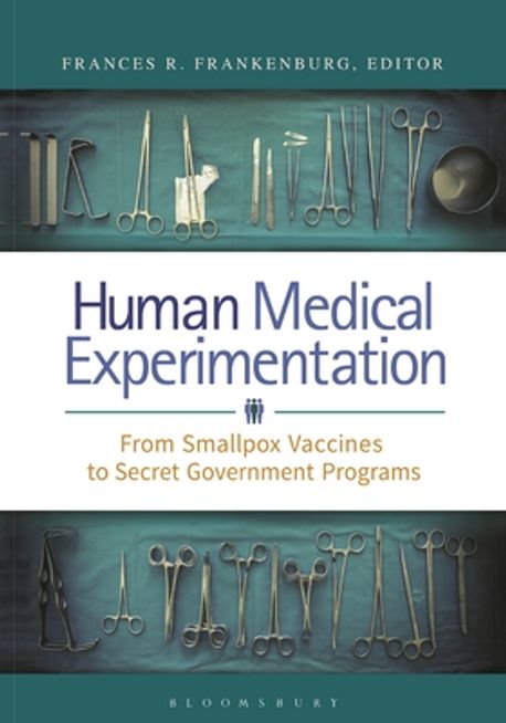 Human Medical Experimentation | MD, Frances R. Frankenburg - 교보문고