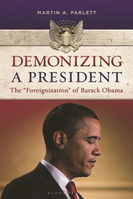 Demonizing a President | Parlett, Martin A. - 교보문고