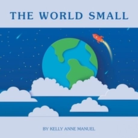 The World Small | Manuel, Kelly Anne - 교보문고