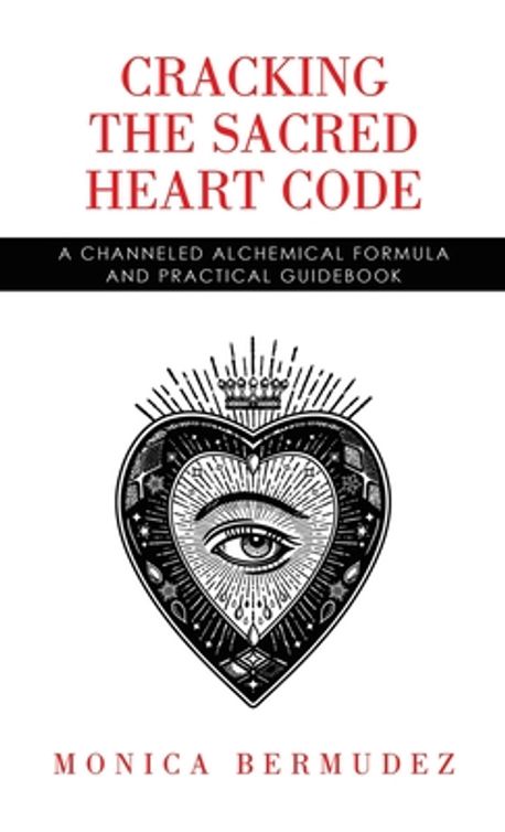 Cracking the Sacred Heart Code | Bermudez, Monica - 교보문고