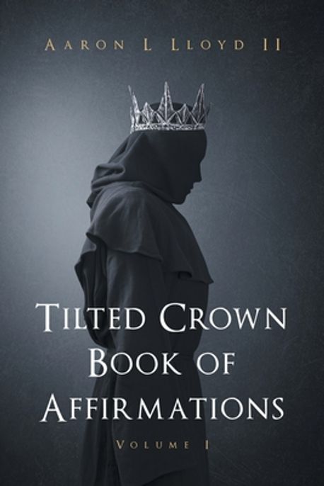 Tilted Crown Book of Affirmations | Lloyd, Aaron L., II - 교보문고
