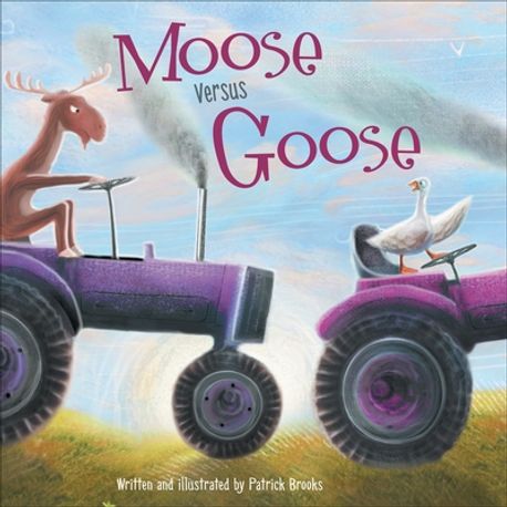 Moose Versus Goose | Brooks, Patrick - 교보문고