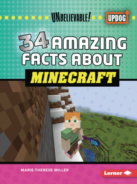 34 Amazing Facts about Minecraft | Miller, Marie-Therese - 교보문고