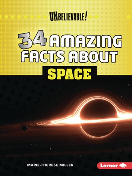 34 Amazing Facts about Space | Miller, Marie-Therese - 교보문고