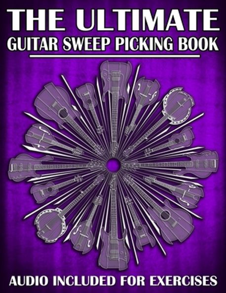 The Ultimate Guitar Sweep Picking Book | Golden, Karl - 교보문고