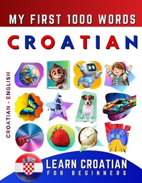 Learn Croatian for Beginners, My First 1000 Words | Delarosa, Effie - 교보문고