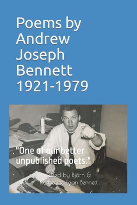 Poems by Andrew Joseph Bennett, 1921-1979 | Bennett, Katherine Egan - 교보문고