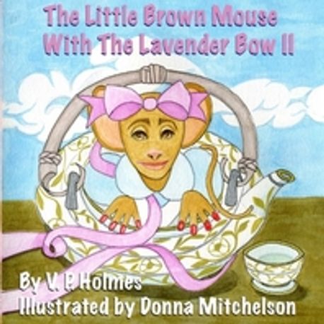 The Little Brown Mouse With The Lavender Bow II | Mitchelson, Donna - 교보문고