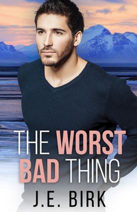 The Worst Bad Thing | Birk, J. E. - 교보문고