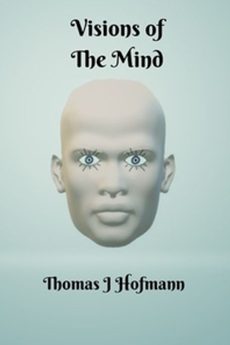 Visions Of The Mind | Hofmann, Thomas J. - 교보문고