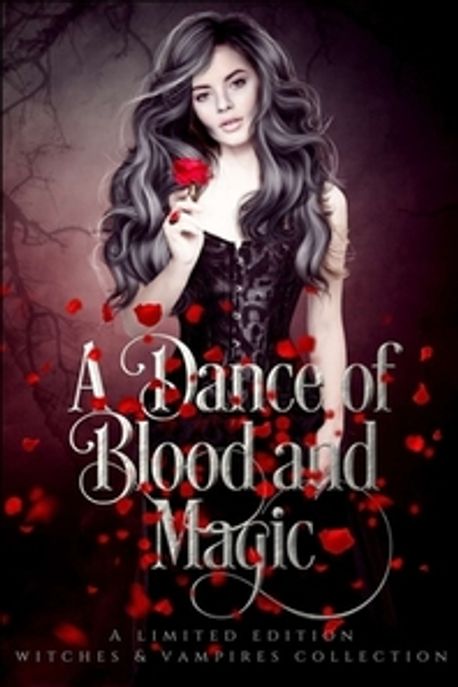 A Dance of Blood and Magic | Rose, Faedra - 교보문고