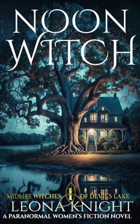 Noon Witch (Midlife Witches of Devil's Lake Book 1) | Knight, Leona - 교보문고