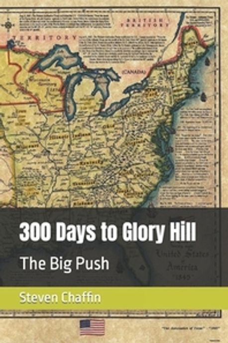 300 Days to Glory Hill | Chaffin, Steven - 교보문고