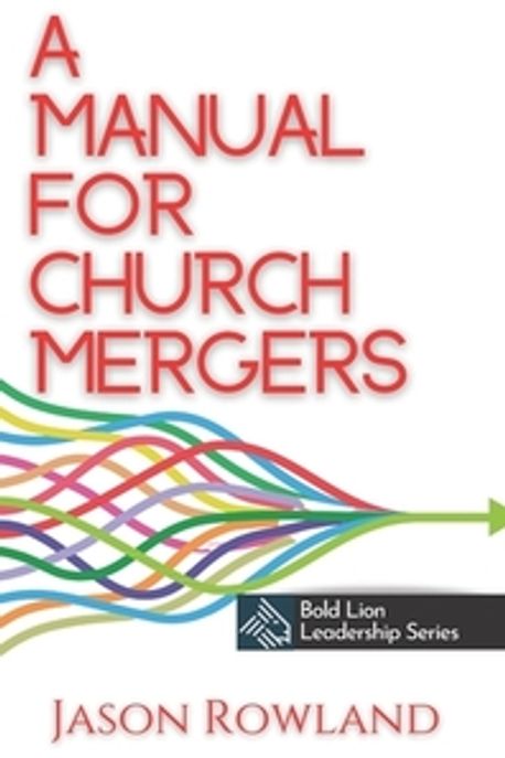 A Manual for Church Mergers | Rowland, Jason - 교보문고