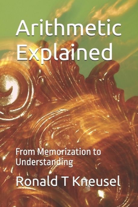 Arithmetic Explained | Kneusel, Ronald T. - 교보문고