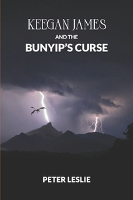 Keegan James and the Bunyip's Curse | Leslie, Peter - 교보문고