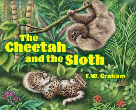 The Cheetah and the Sloth | Graham, F. W. - 교보문고