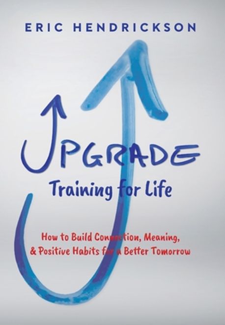 Upgrade Training for Life | Hendrickson, Eric - 교보문고