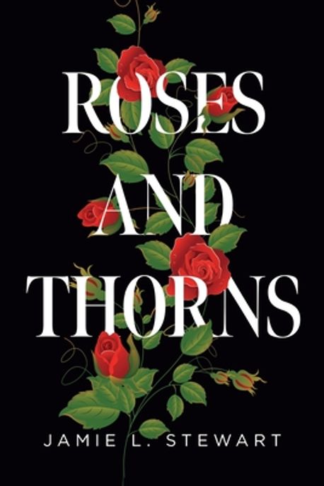 Roses and Thorns | Stewart, Jamie L. - 교보문고